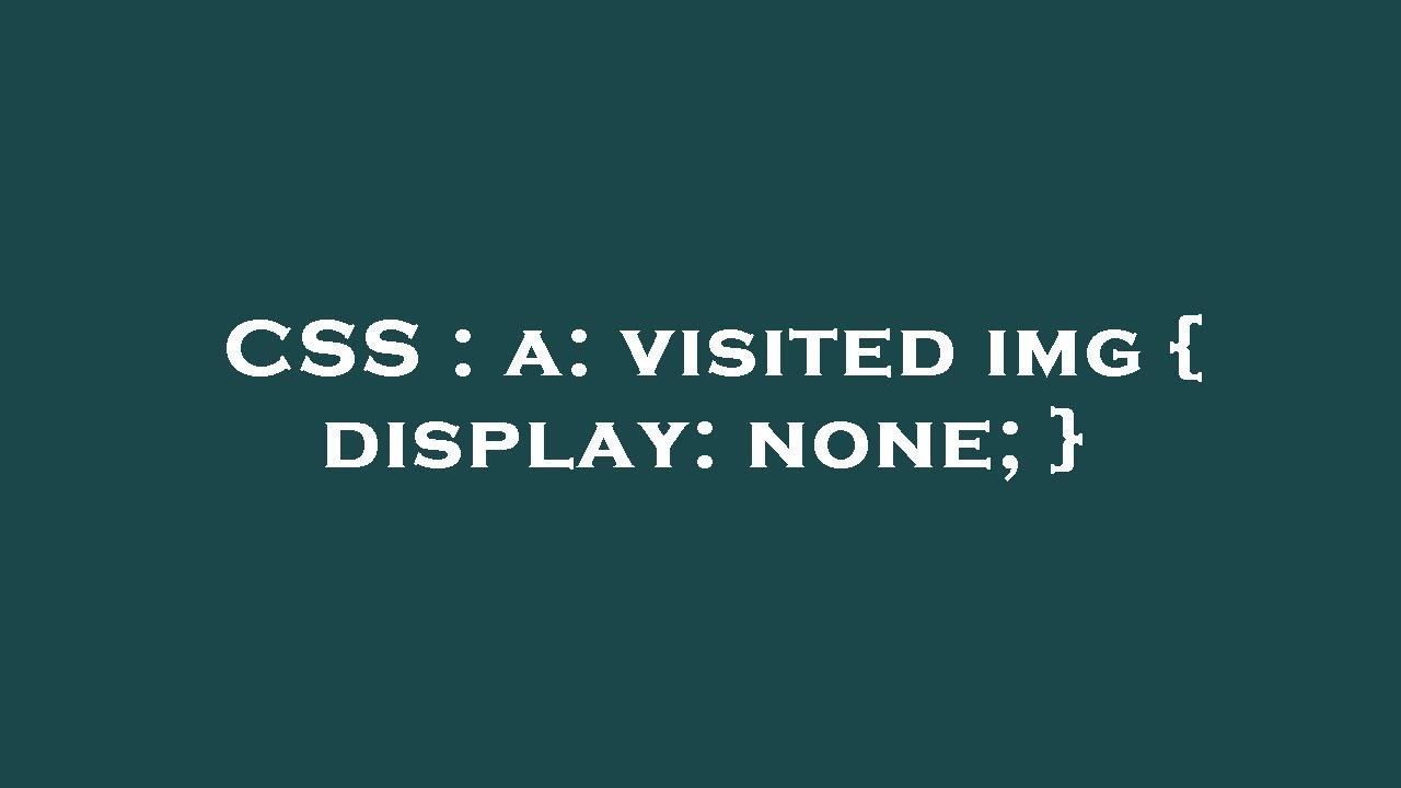 CSS : a: visited img { display: none; } - YouTube