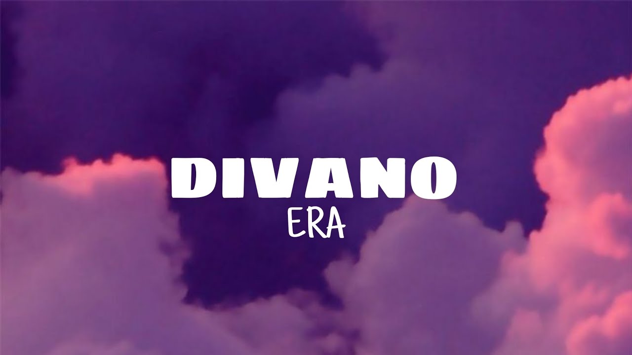 Divano - Era (lyrics) - YouTube