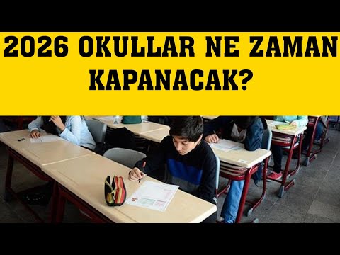 2026 Okullar Ne Zaman Kapanacak? Yaz Tatili Ne Zaman?