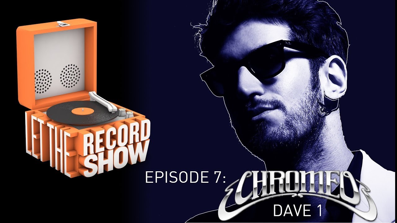 Let the Record Show Ep. 7: Chromeo's Dave 1 Interview (2018) - YouTube