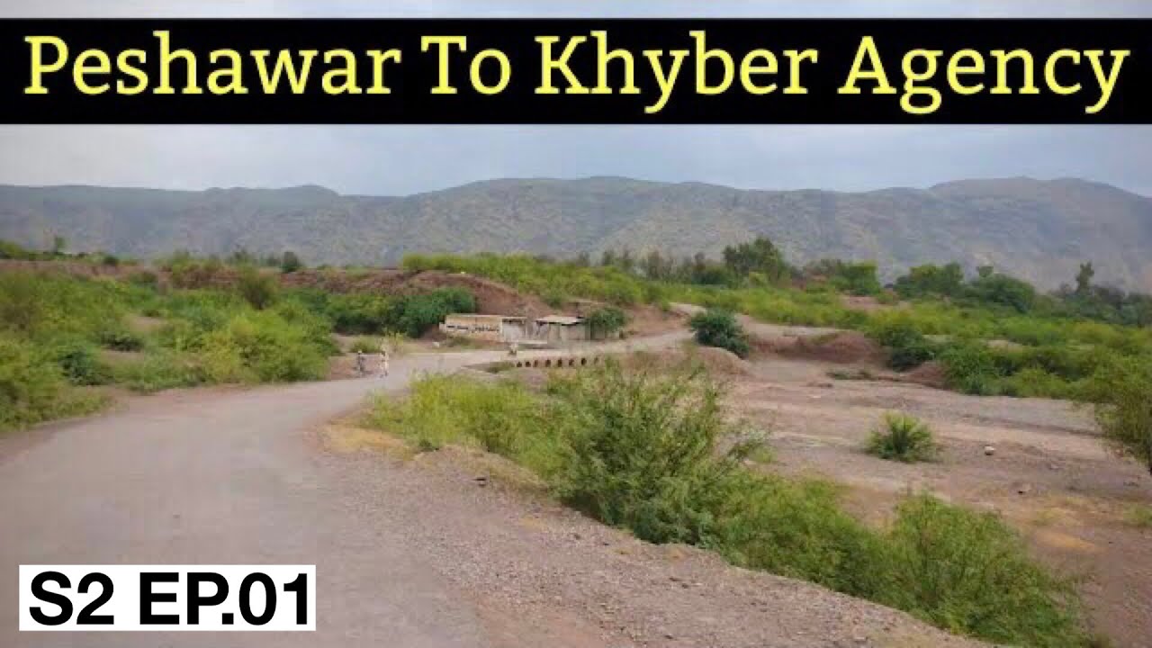 Peshawar To Khyber Agency Vlog S2 Ep.01 || Khyber Agency Tour || IRSHAD ...