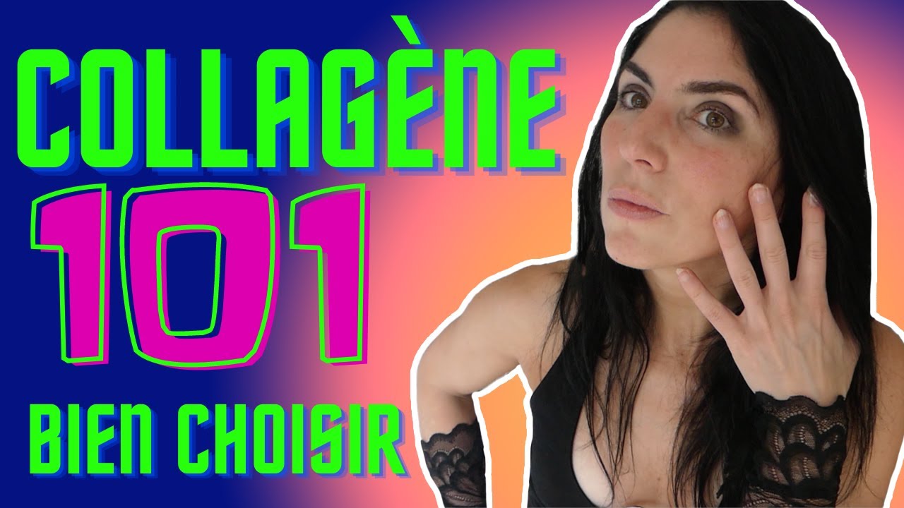 POURQUOI dois-je prendre du COLLAGENE - COMMENT LE CHOISIR ? - YouTube