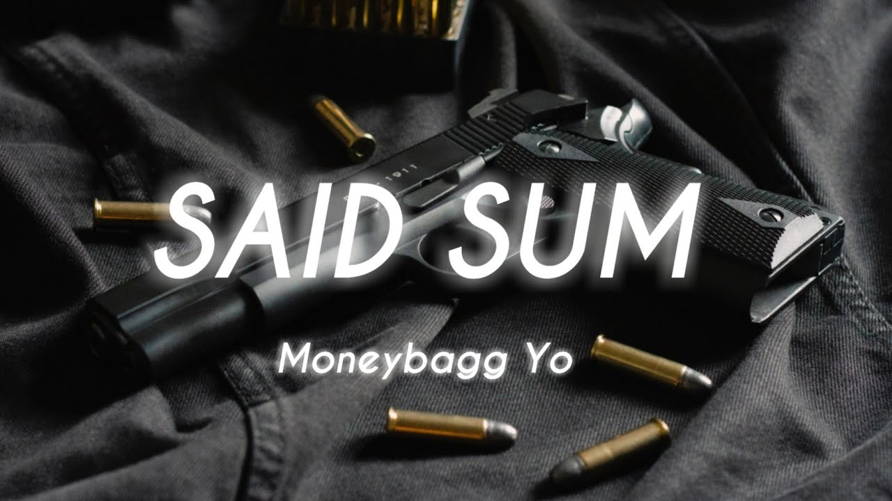 🔥Said sum -Money bagg Yo- (lyrics)🔥 - YouTube