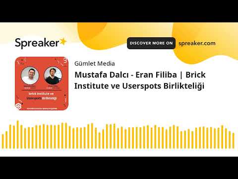 Mustafa Dalcı - Eran Filiba | Brick Institute ve Userspots Birlikteliği