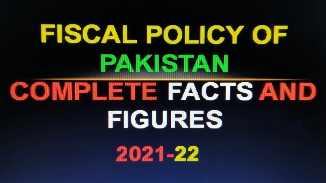 Fiscal Policy of Pakistan Complete Facts and Figures 2021-22 - YouTube