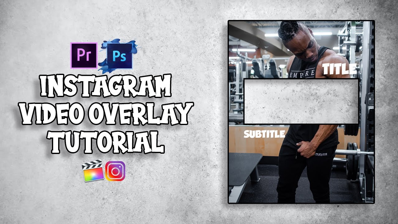 How To Make A VIDEO OVERLAY For BETTER Instagram Fitness Music Video how-to-make-a-video-overlay-for-better-instagram-fitness-music-video