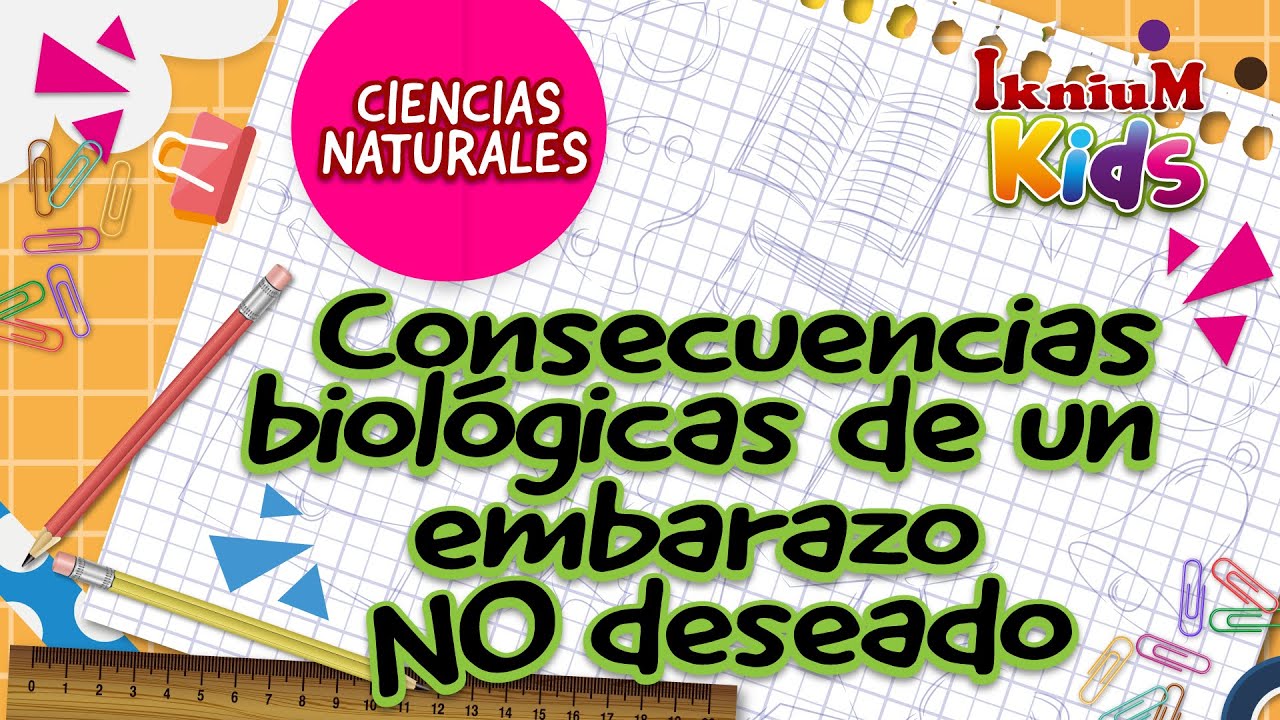 Consecuencias biológicas de un embarazo no deseado - IkniuM Kids - YouTube