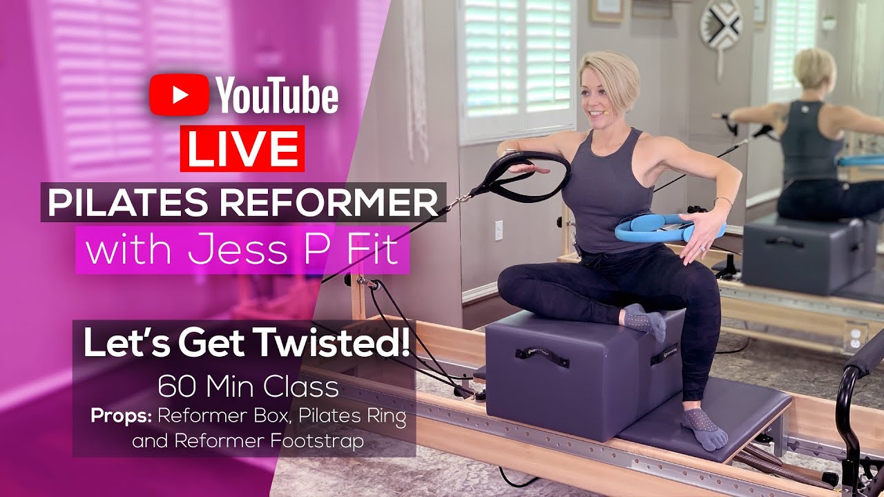 Pilates Reformer LIVE Let's Get Twisted with Jess P Fit - YouTube