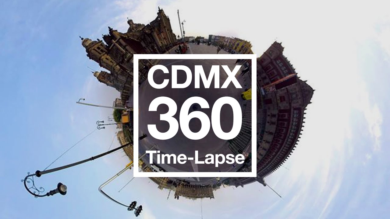 360 Time lapse México | Mexico Virtual Tour | CDMX tour - YouTube