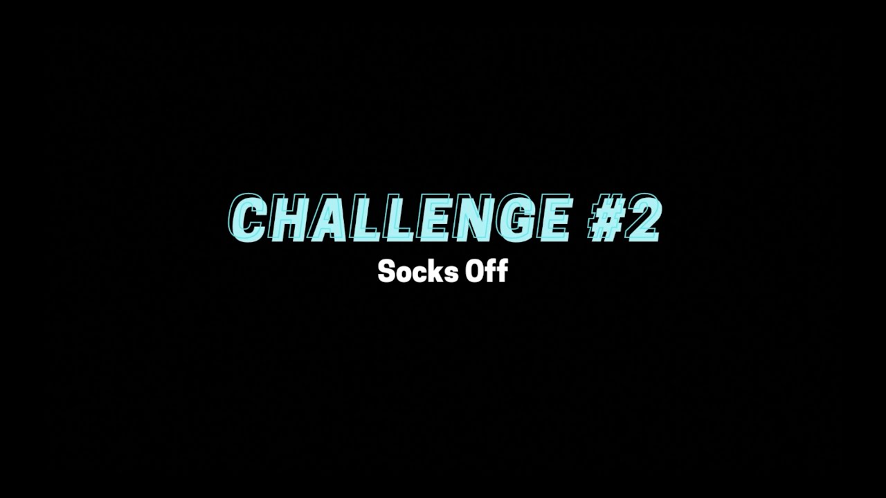 Challenge 2 - Socks Off - YouTube