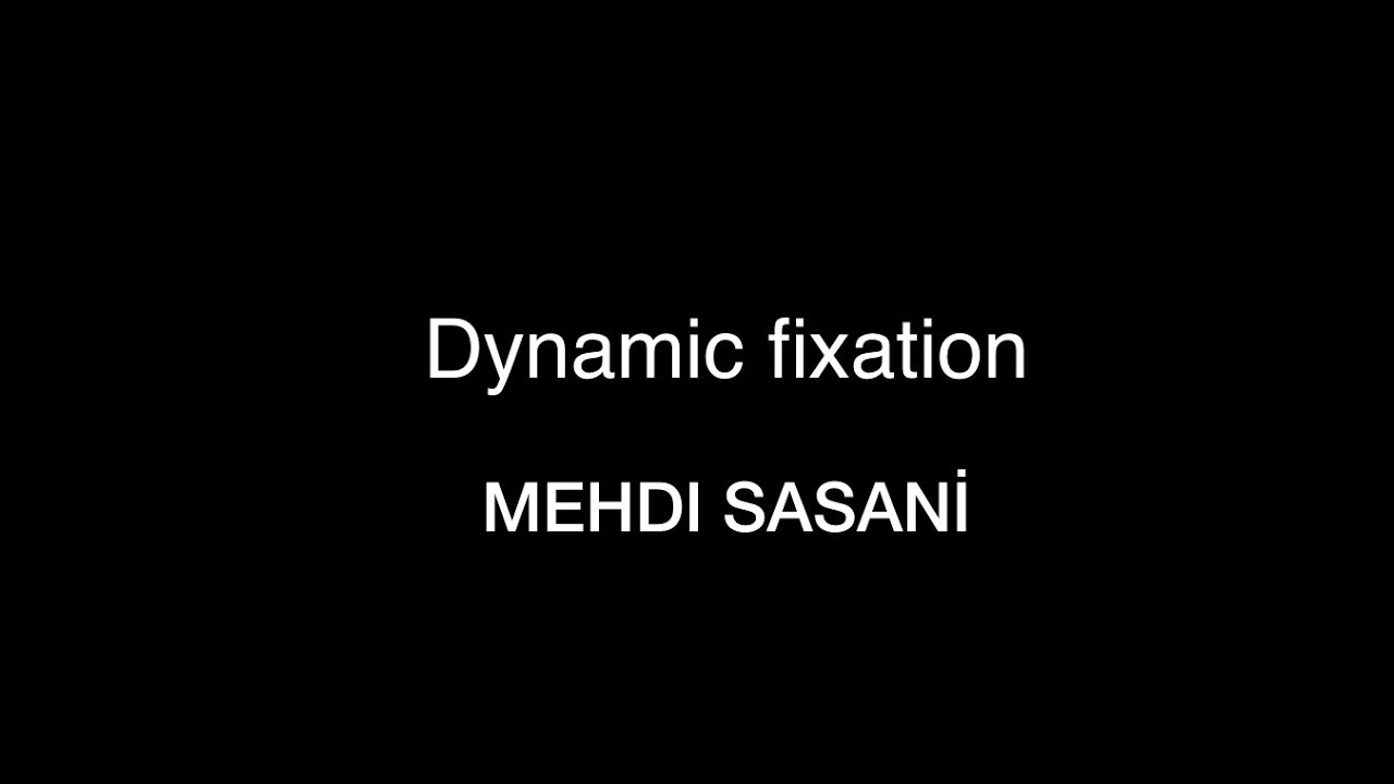 Mehdi Sasani Dynamic fixation - YouTube