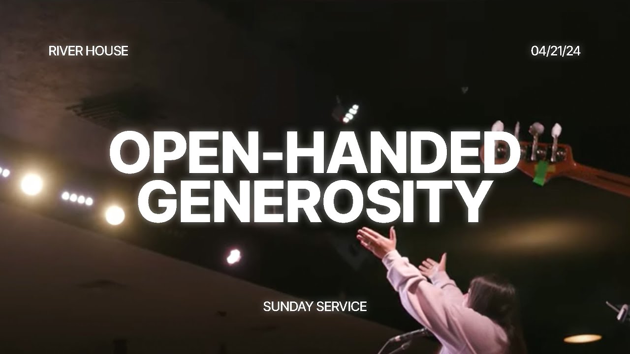 Open-Handed Generosity | April 21, 2024 - YouTube