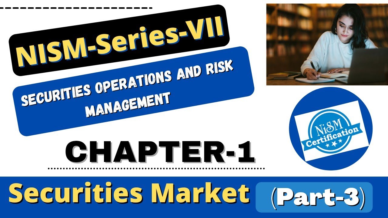 Chpater-1 (Part-3) NISM-Series-VII: Securities Operations and Risk ...
