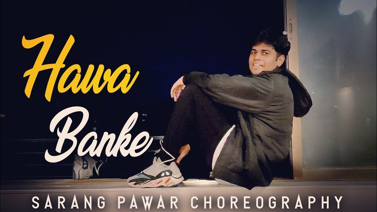 Hawa Banke | Darshan Raval | Sarang Pawar Choreography | - YouTube