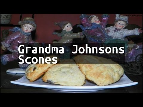 Recipe Grandma Johnsons Scones - YouTube