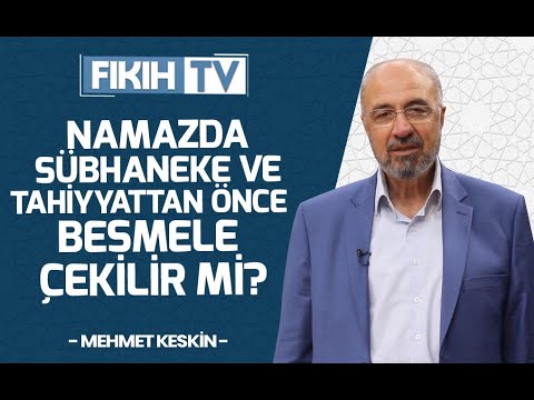 Namazda Sübhaneke ve Tahiyyattan önce Besmele çekilir mi? - Mehmet KESKİN - Fıkıh TV