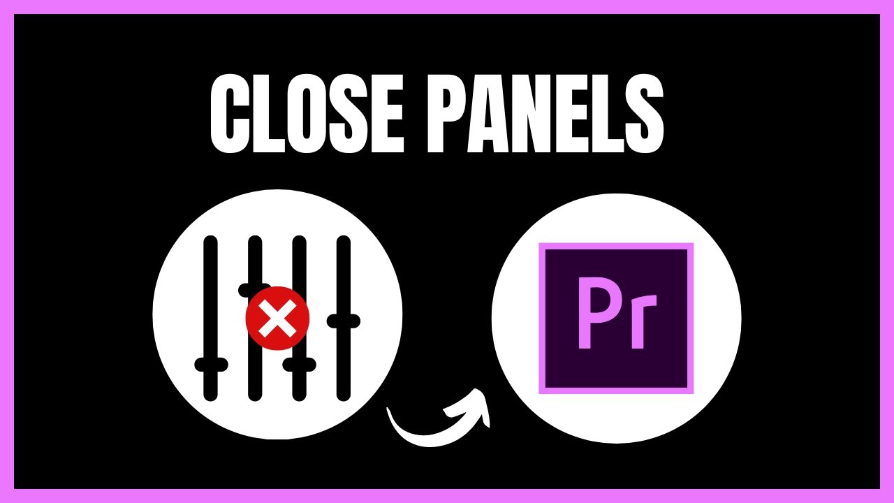 How to Close Panels in Premiere Pro | Step By Step - YouTube