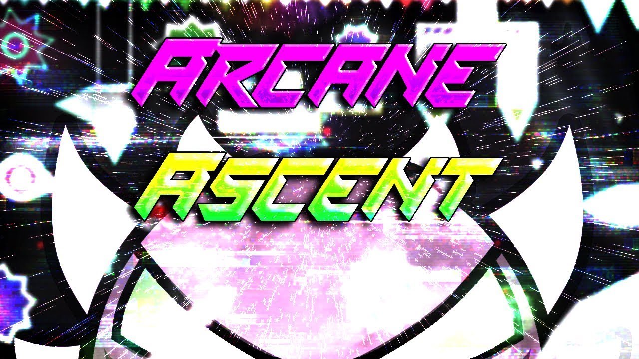 "Arcane Ascent" 100% (Insane Demon) by alkali | Geometry Dash - YouTube