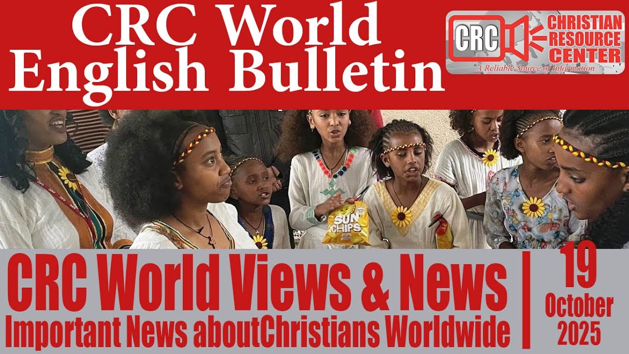 CRC World Views & News |October 19, 2025|English; Latest Christians ...