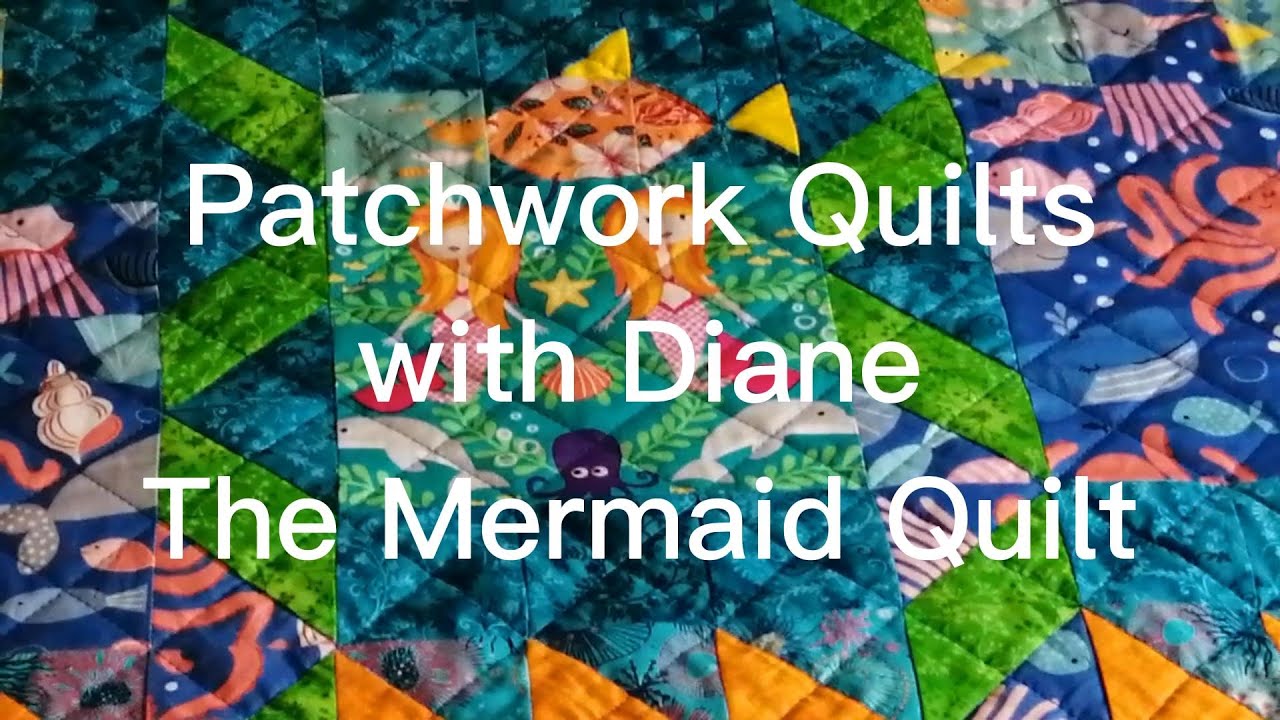 Patchwork Quilts with Diane - The Mermaid Quilt - YouTube