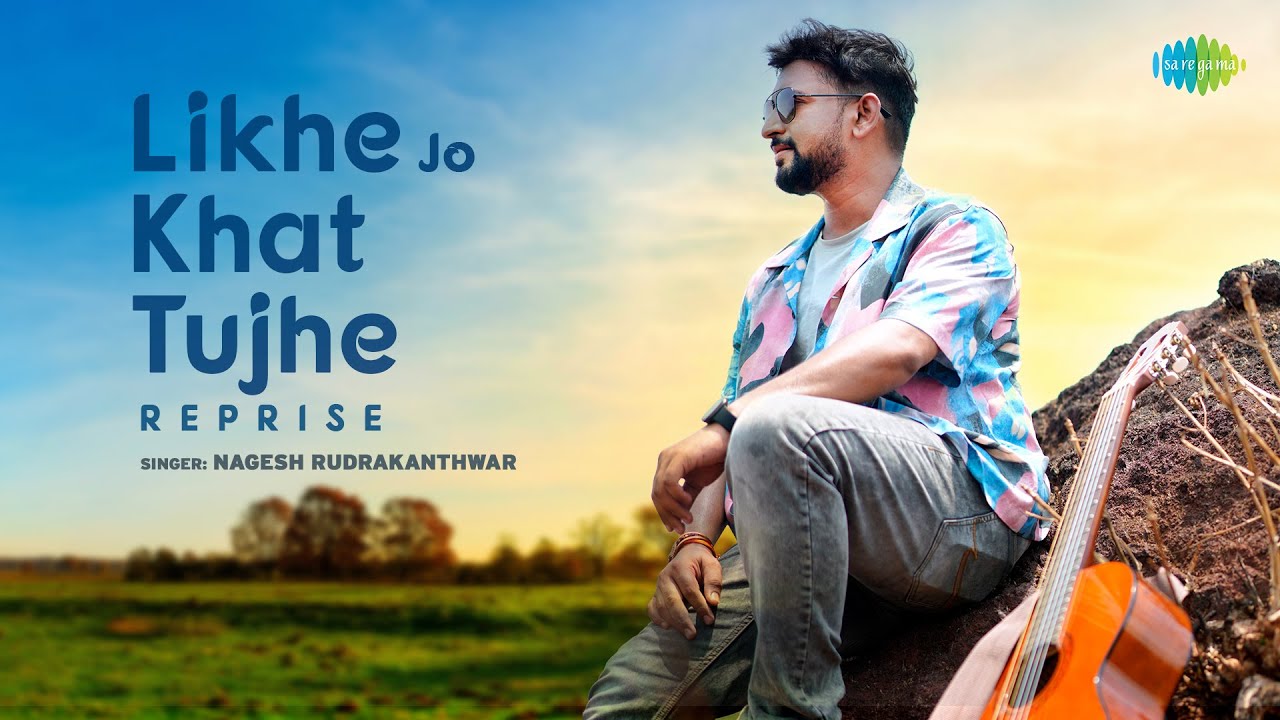 Likhe Jo Khat Tujhe - Reprise | Nagesh Rudrakanthwar | Ashish Kujur ...
