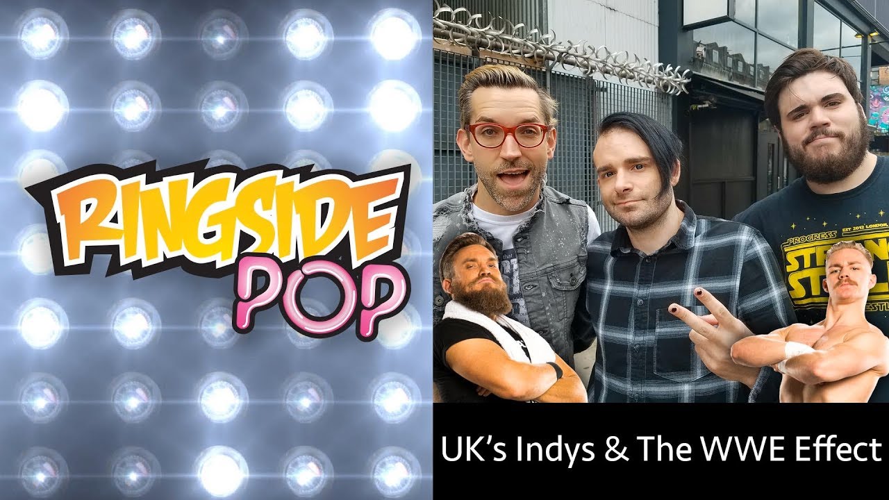 UK’s Indys & The WWE Effect | AfterBuzz TV's Ringside Pop With Dale ...