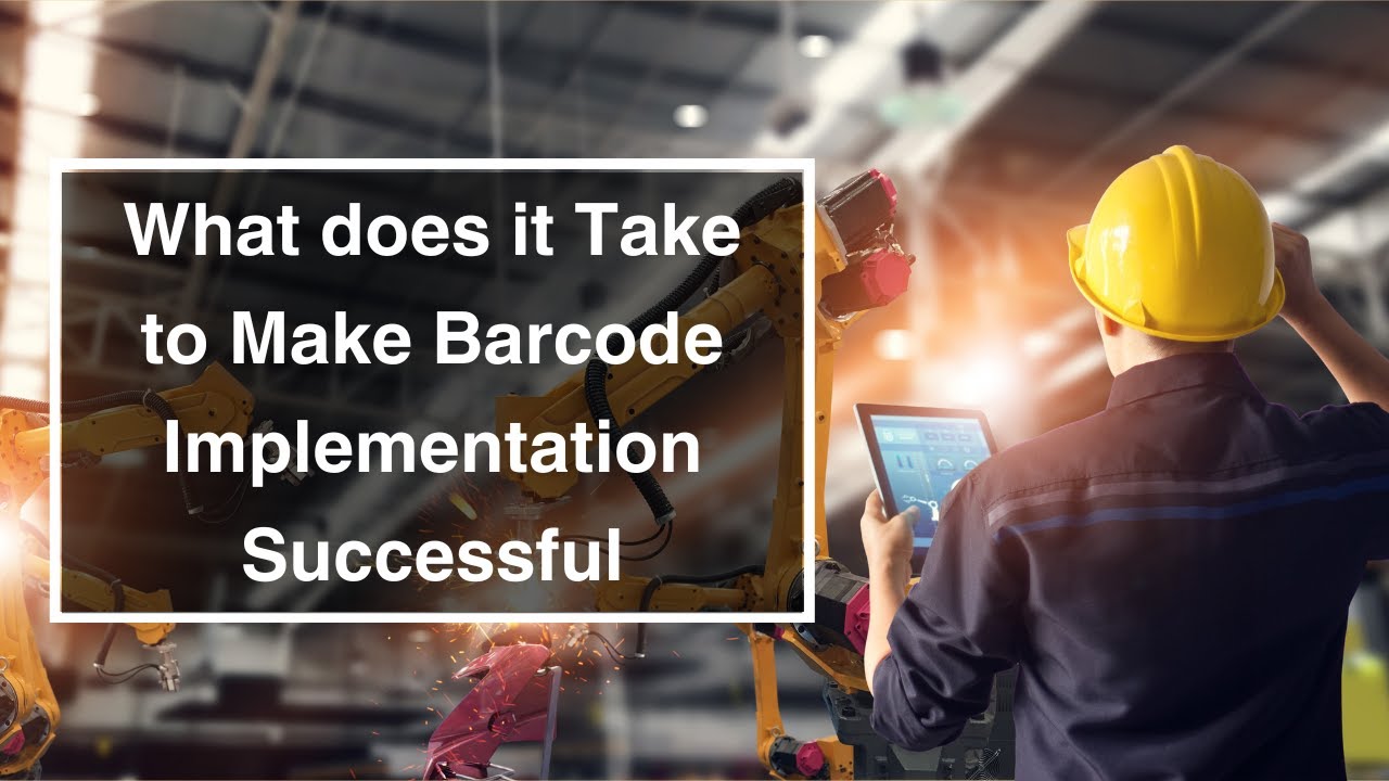 What Does it Take to Make Barcode Implementation Successful - YouTube
