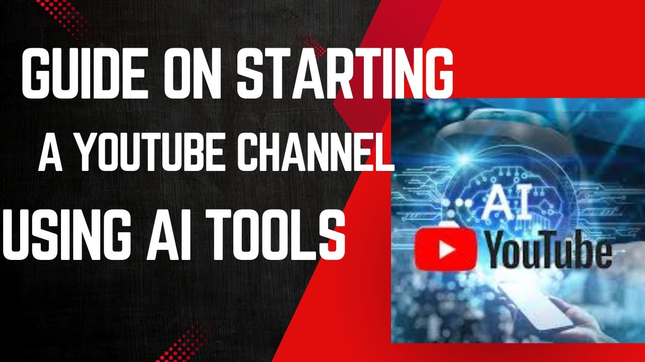 Guide On Starting A YouTube Channel Using Ai Tools - YouTube