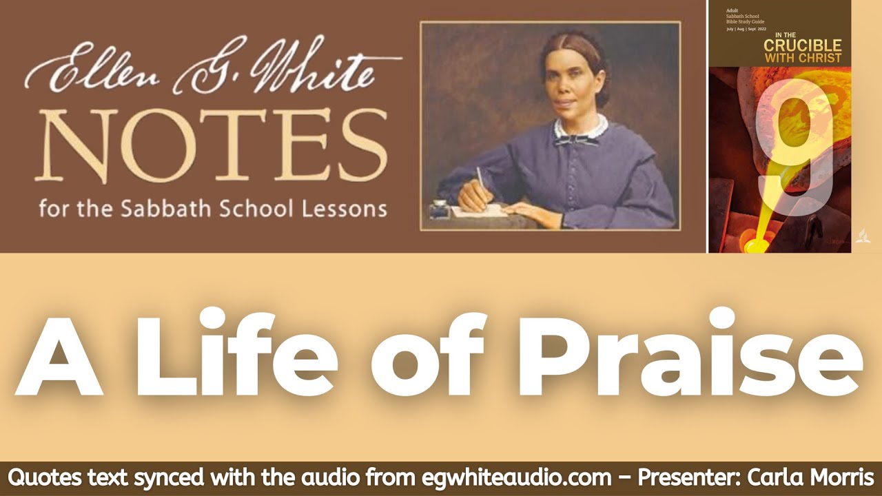 2022 Q3 Lesson 09 – Ellen G. White Notes – A Life of Praise – Audio by ...