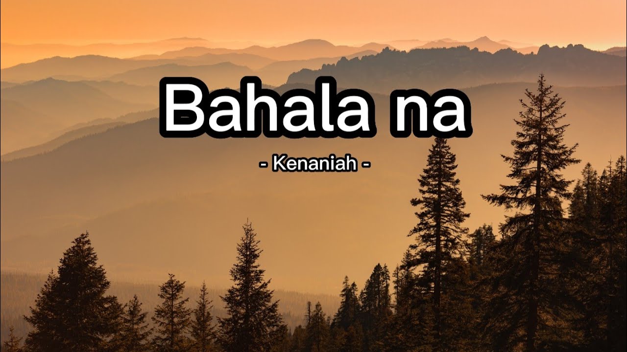 Bahala na - Kenaniah (Lyrics HQ) - YouTube