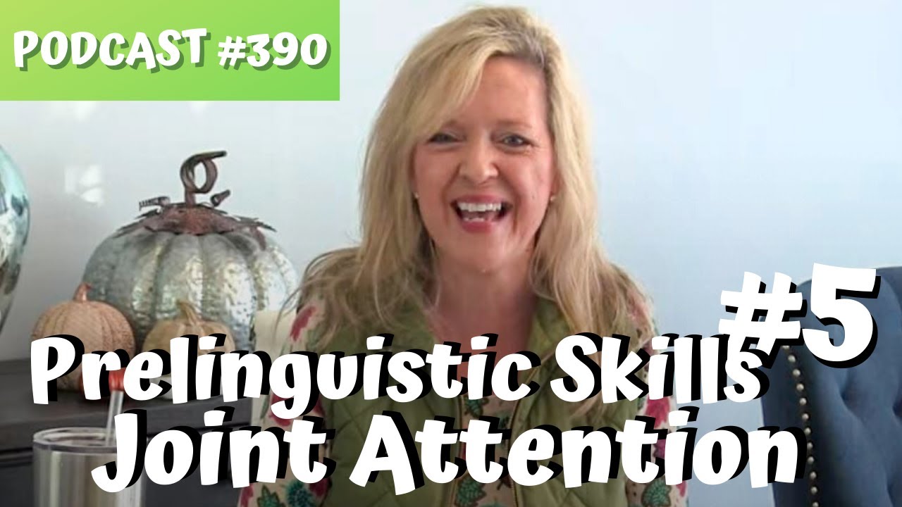 #390 Prelinguistic Skill # 5 Joint Attention... Laura Mize ...