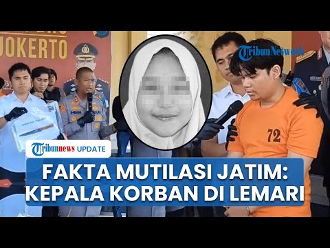 Fakta Kasus Mutilasi Kekasih di Jatim: Pelaku Dulu Jadi Penjagal, Kepala Korban Disimpan di Lemari