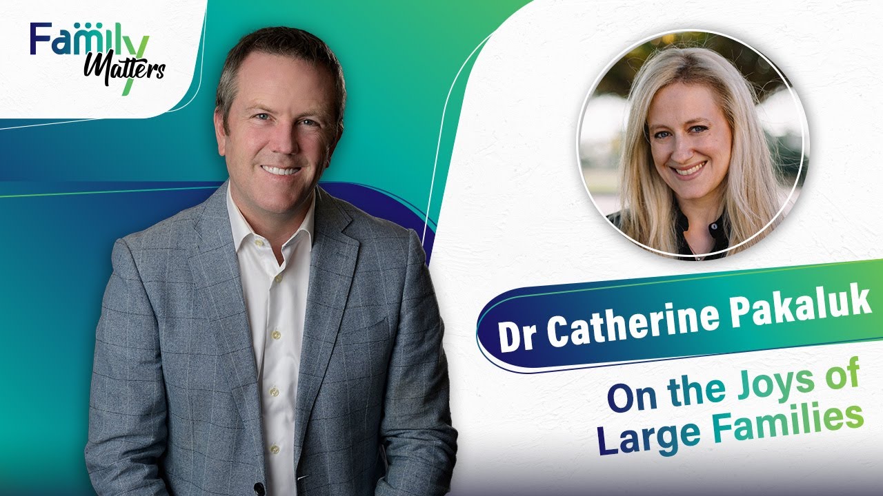 Family Matters - Dr Catherine Pakaluk on the joys of large families ...