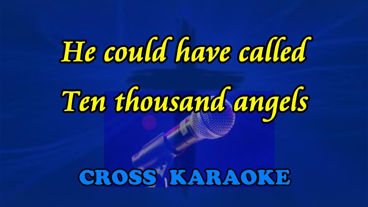 He could have called ten thousand angels - karaoke with lyrics by Allan ...