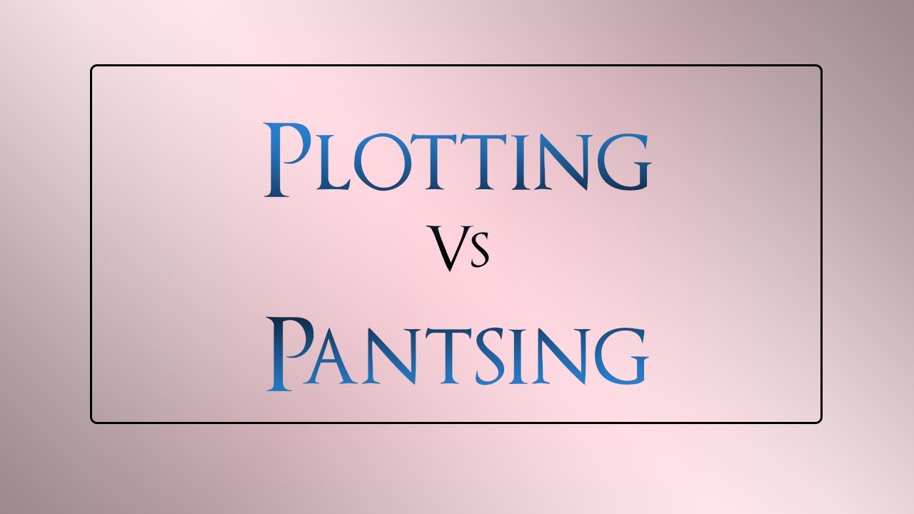 Plotting vs Pantsing - YouTube