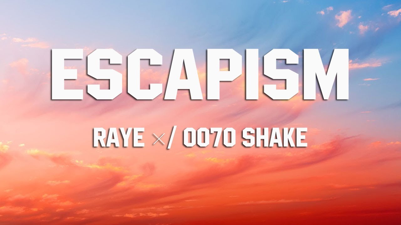 Escapism - RAYE & 070 Shake / Lyrics - YouTube