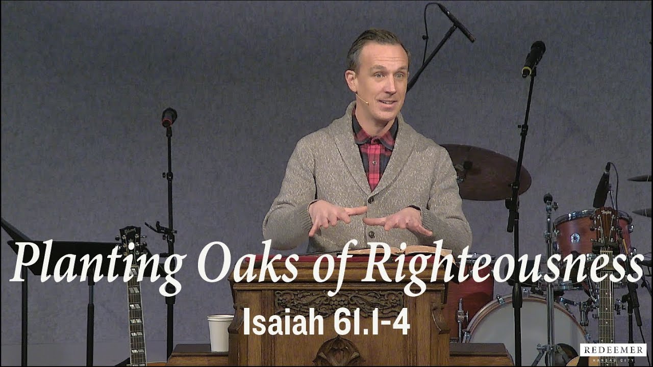 Planting Oaks of Righteousness | Isa 61.1-4 | Ron Downing - YouTube