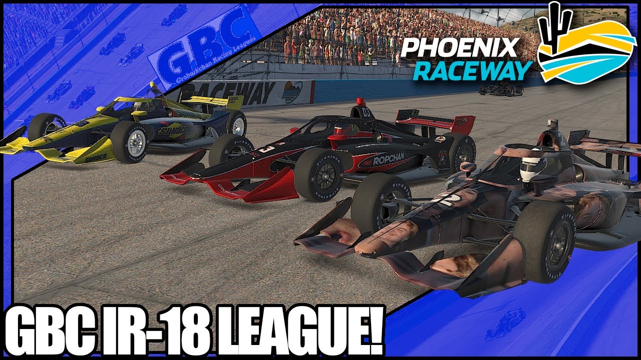 GBC Racing Leagues IR18 Racing League - Round 13 Legacy Phoenix ...