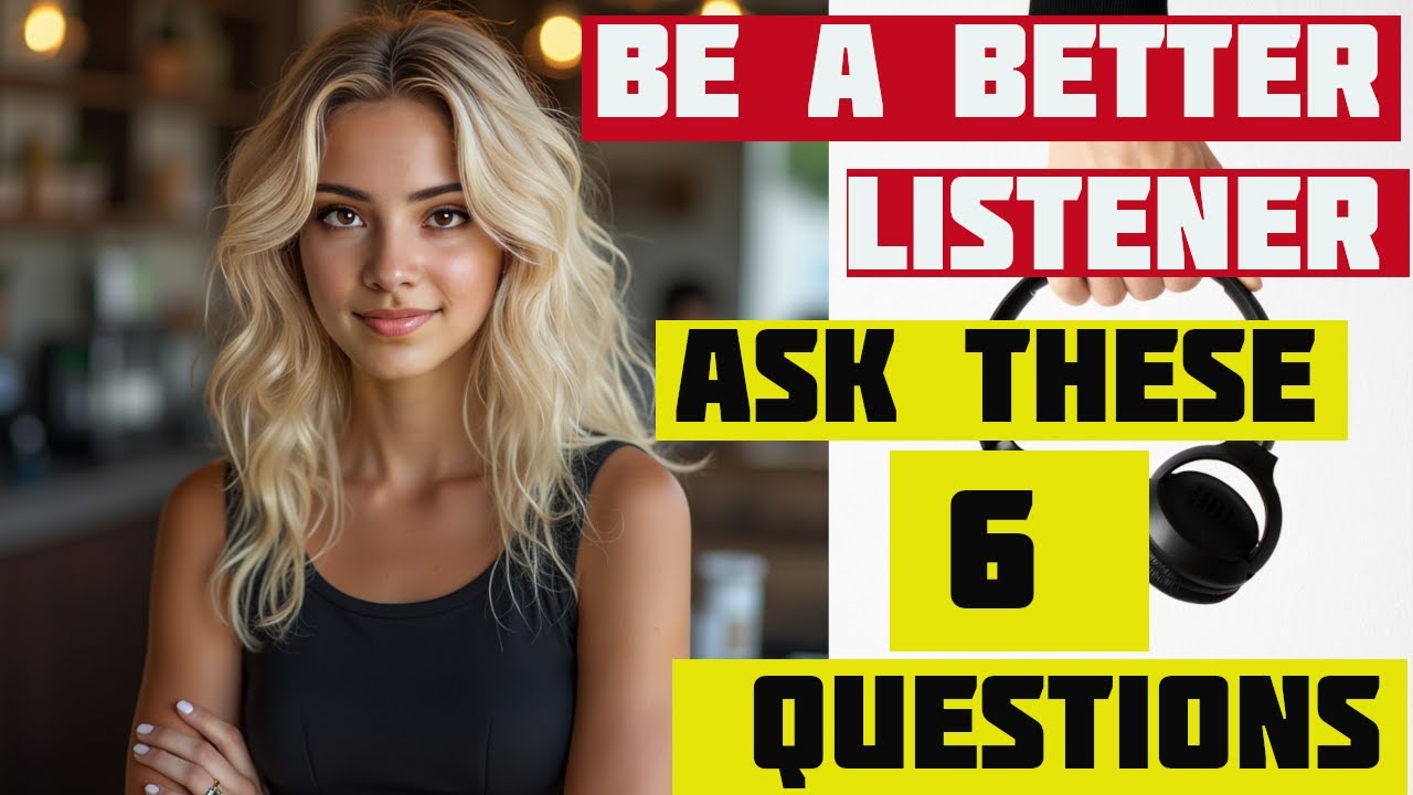 Want to be a better listener, ask these 6 questions | Improve your ...