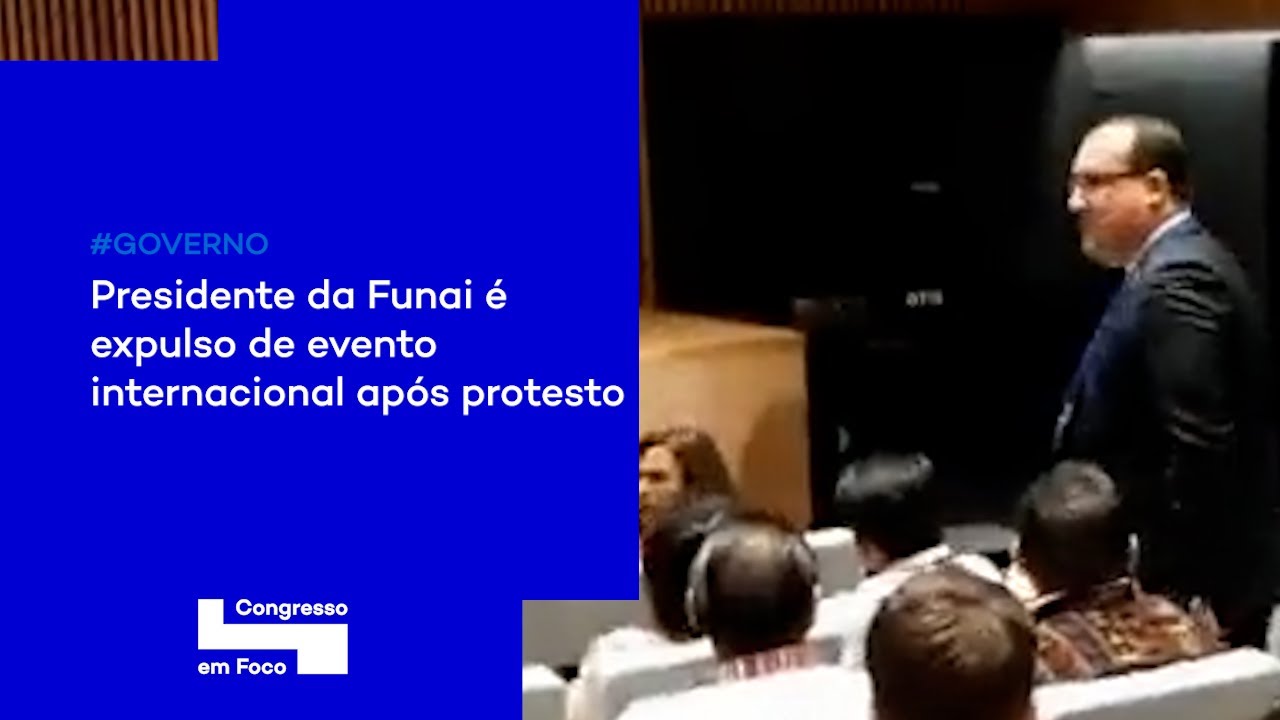 Presidente da Funai é expulso de evento internacional após protesto ...