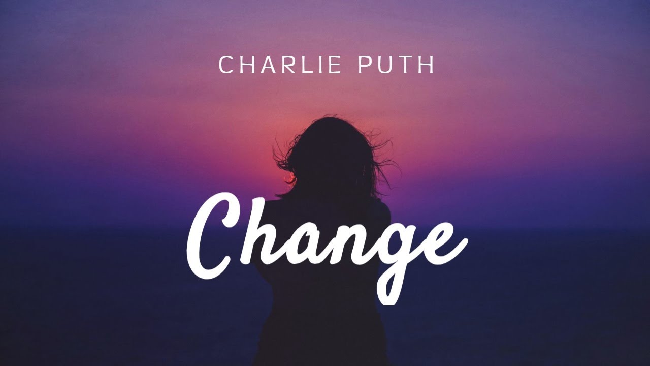 CHANGE -Charlie Puth (with lyrics) - YouTube