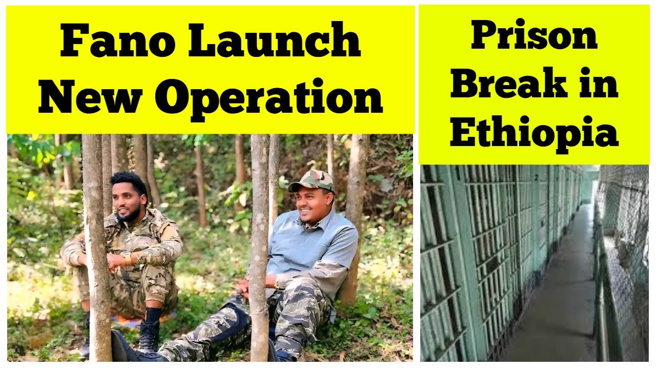 Fano Launch New Operation | Prison Break in Ethiopia - YouTube
