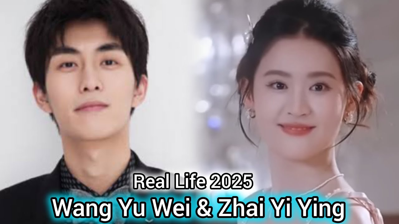 WANG YU WEI AND ZHAI YIYING REAL LIFE 2025 - YouTube