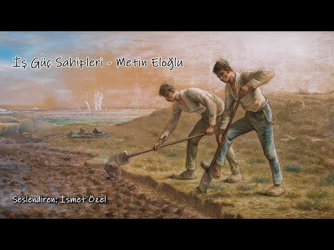 İş Güç Sahipleri - Metin Eloğlu {Seslendiren: İsmet Özel}