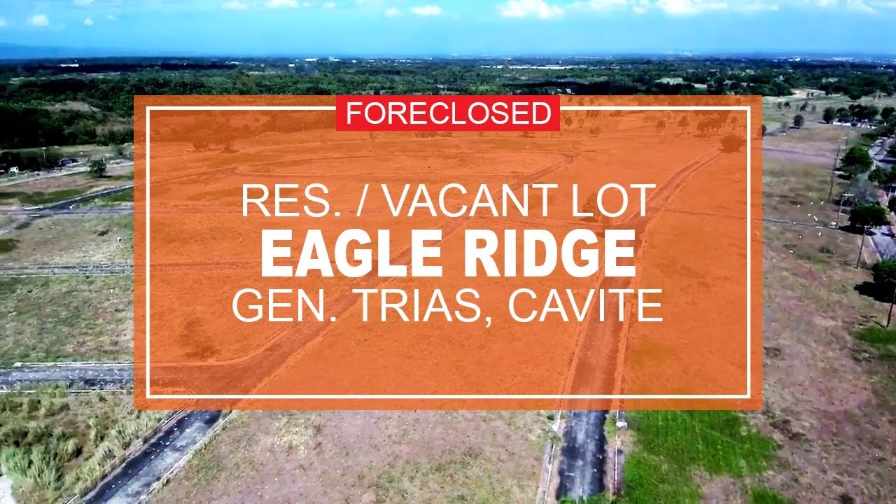 Residential/Vacant Lot Foreclosed - Eagle Ridge, General Trias, Cavite ...