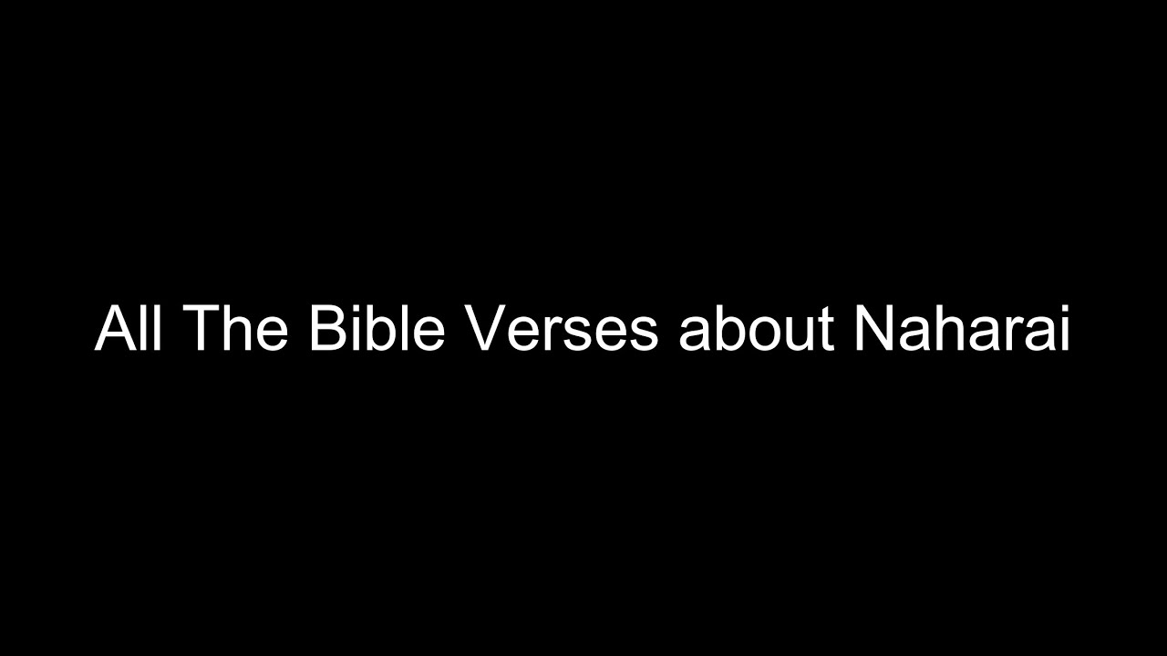 What does the Bible Say About Naharai - All the Bible Verses About ...