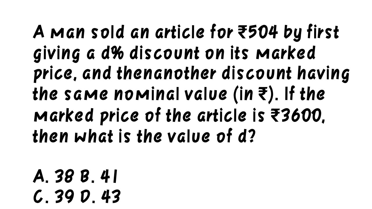 A man sold an article for ₹504 by first giving a d% discount on its ...