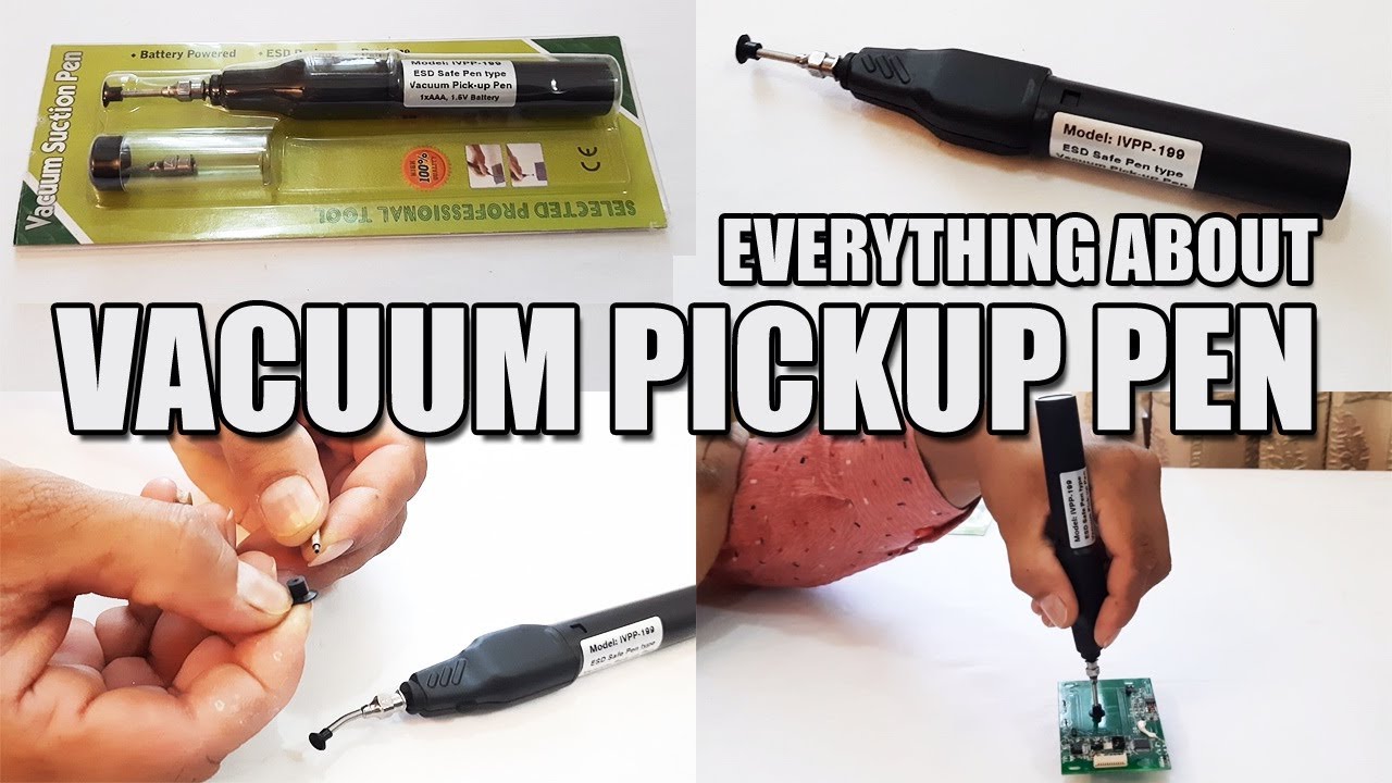 Everything About Vacuum Pickup Pen IVPP 199 - How Why When and Where ...