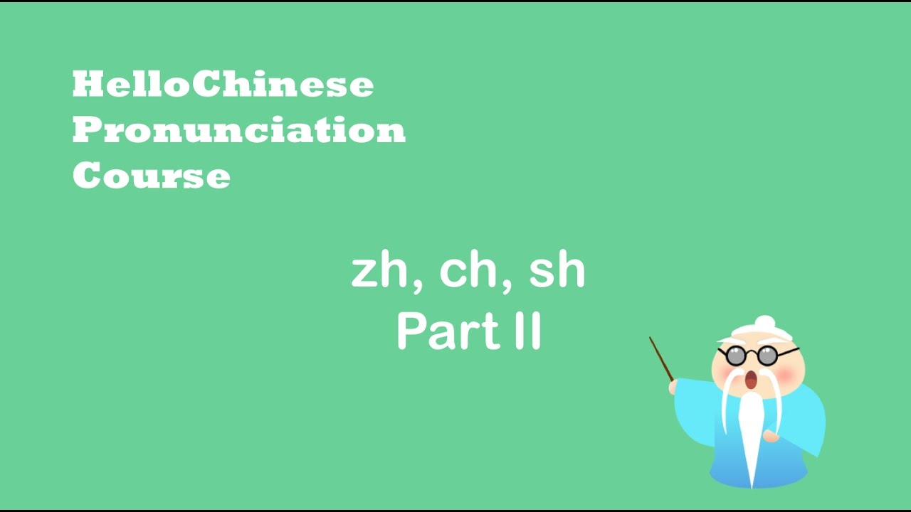 Pronunciation course: zh, ch, sh - part II/Learn Chinese with ...