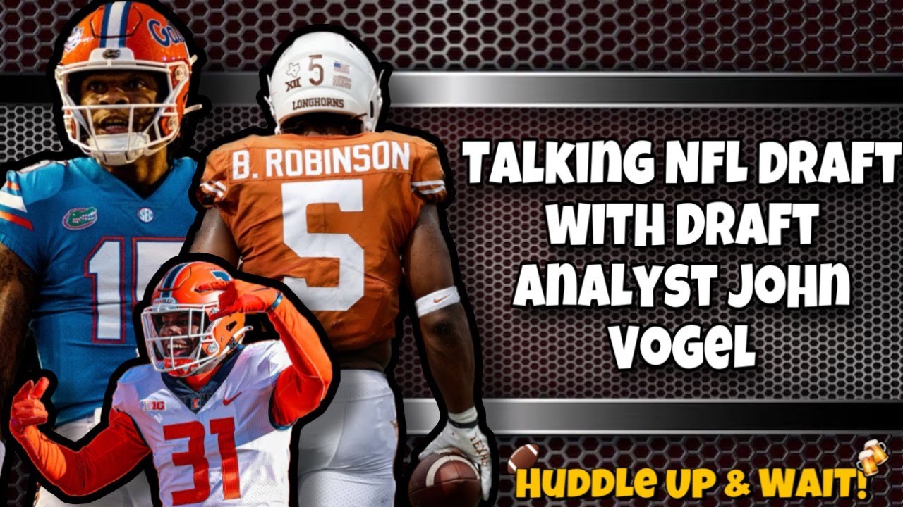 Talking NFL Draft w/ Draft Analyst John Vogel - Huddle Up & WAIT! - YouTube